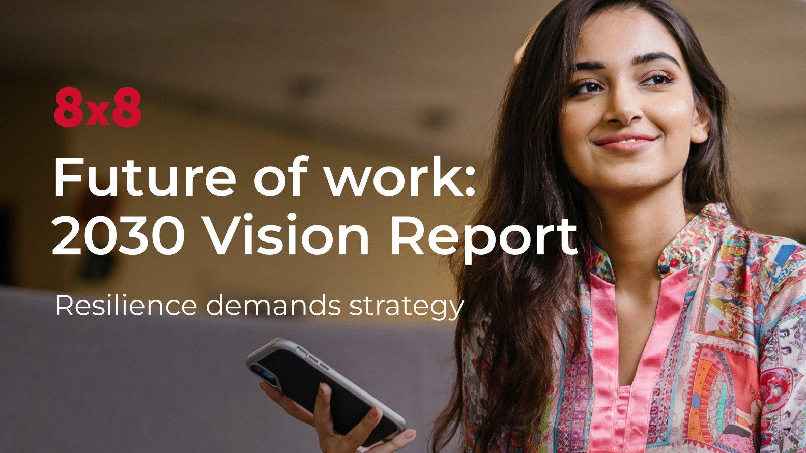 Future of Work: 2030 Vision Report - Download Now! | 8x8